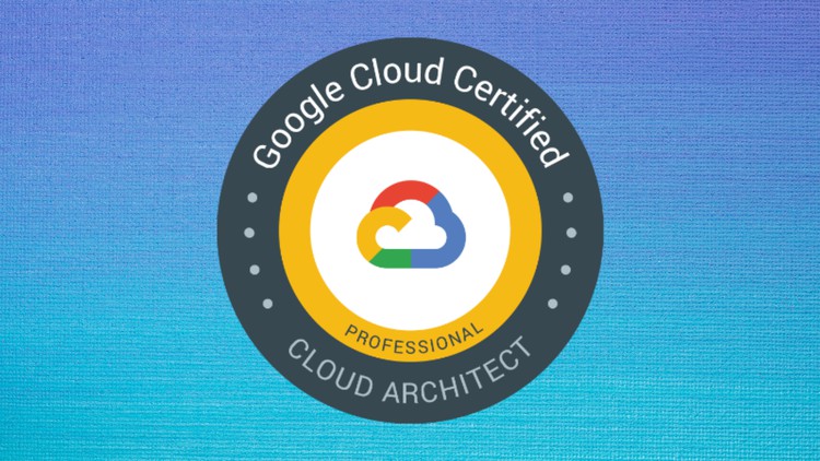 Google Professional Cloud Architect - GCP PCA - Exams - 2022