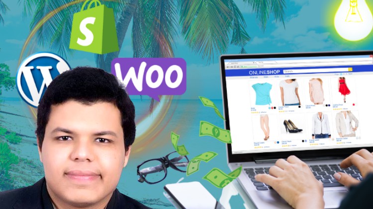 Build 2 eCcommerce Stores W/ Shopify & Wordpress 2023 Course